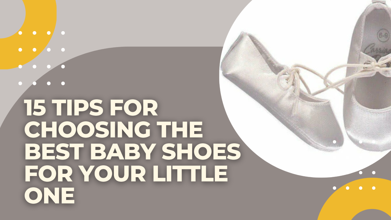 15 Tips for Choosing the Best Baby Shoes for Your Little One – Carriage ...