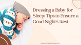 Dressing a Baby for Sleep: Tips to Ensure a Good Night's Rest ...