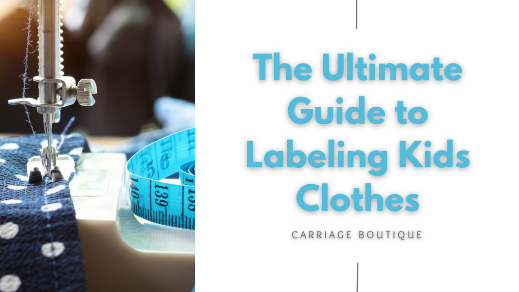 The Ultimate Guide to Labeling Kids Clothes – Carriage Boutique