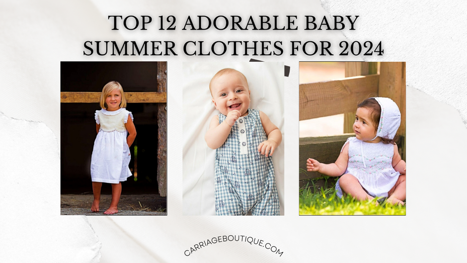 Top 12 Adorable Baby Summer Clothes for 2024 (Updated) – Carriage Boutique